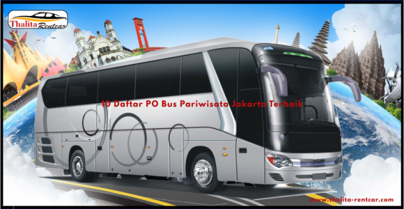 10 Daftar PO Bus Pariwisata Jakarta Terbaik